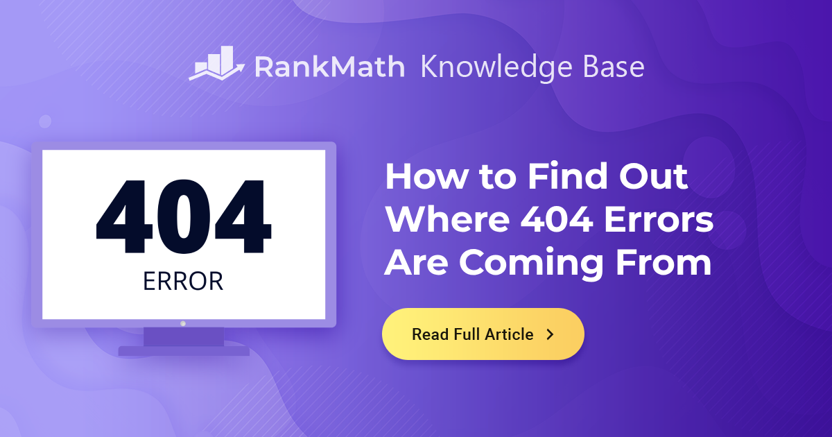 How to Find Out Where 404 Errors Are Coming From » Rank Math