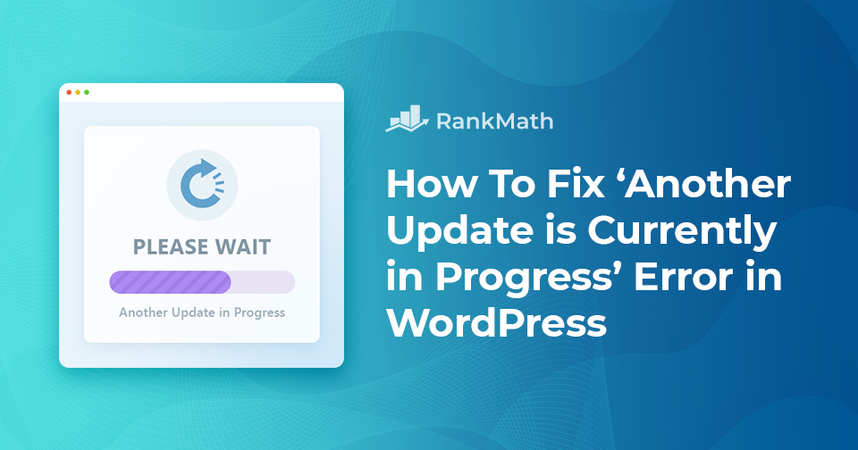 How to Fix 'Another Update is Currently in Progress' Error in WordPress ...