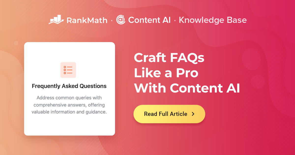 How to Craft FAQs Like a Pro With Content AI » Rank Math