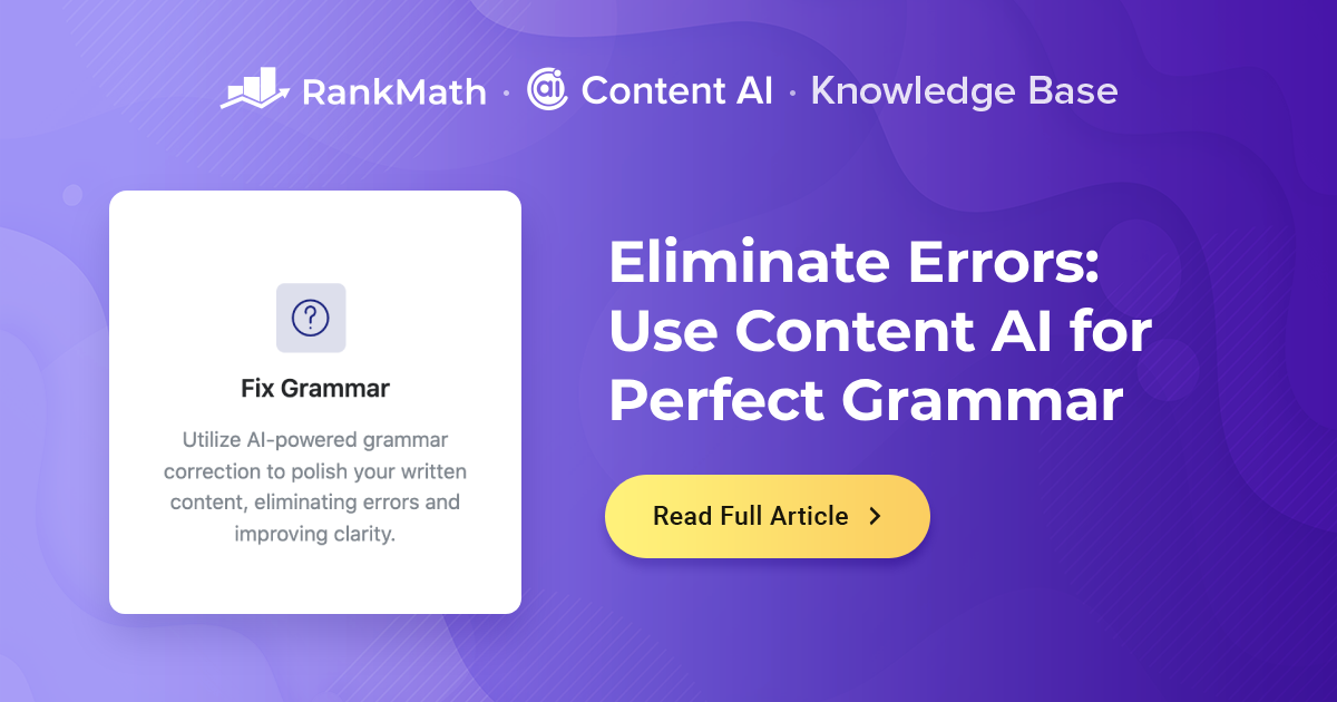 Eliminate Errors: How to Use Content AI for Perfect Grammar