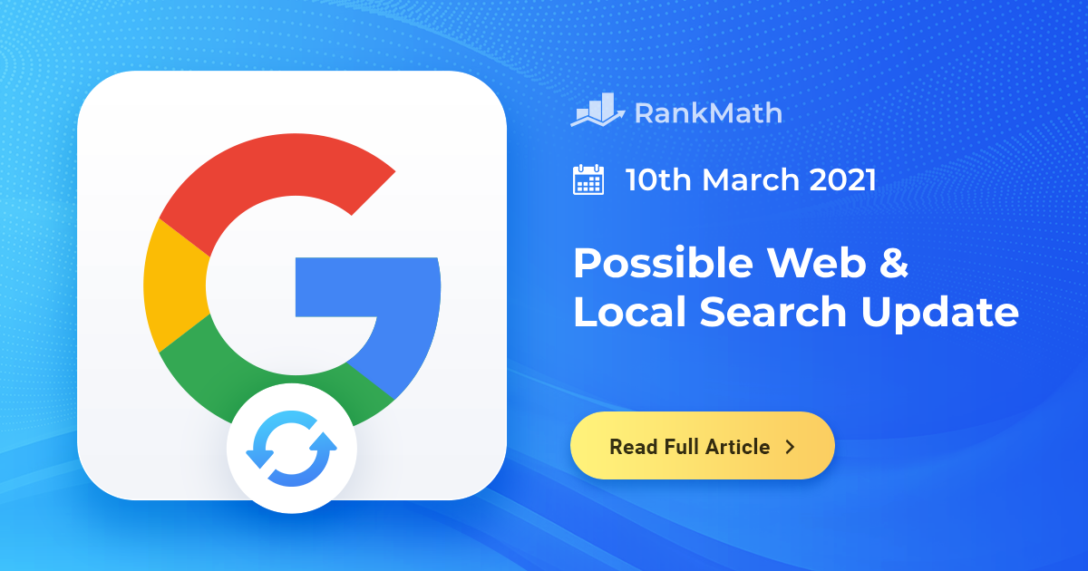 Possible Web & Local Search Update on March 10th 2021 » Rank Math