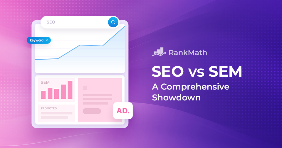 SEO vs. SEM – A Comprehensive Showdown » Rank Math