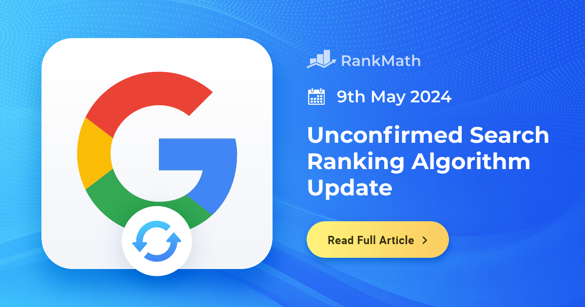 Unconfirmed Search Ranking Algorithm Update (May 2024) » Rank Math