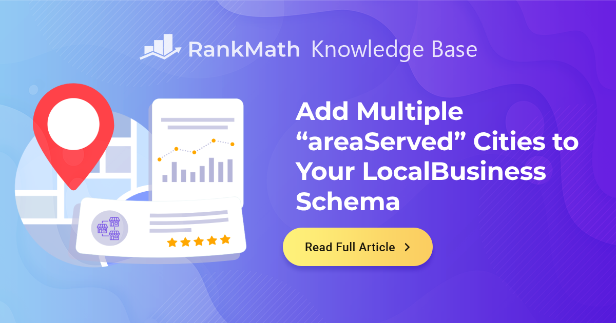 Add Multiple "areaServed" Cities to Your LocalBusiness Schema » Rank Math