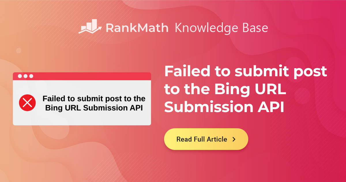 How to Fix Failed to Submit Post to the Bing URL Submission API Error » Rank Math