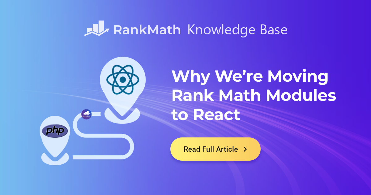 Why We’re Moving Rank Math Modules to React (And What It Means for You) » Rank Math